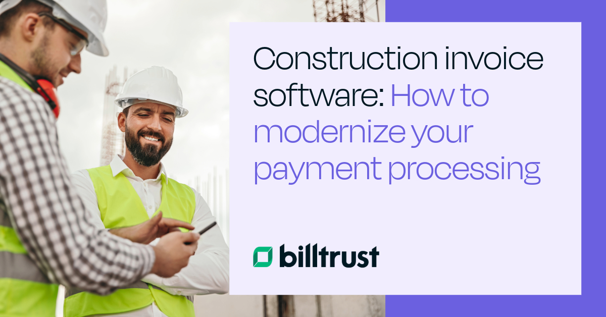 Construction invoice software | Billtrust
