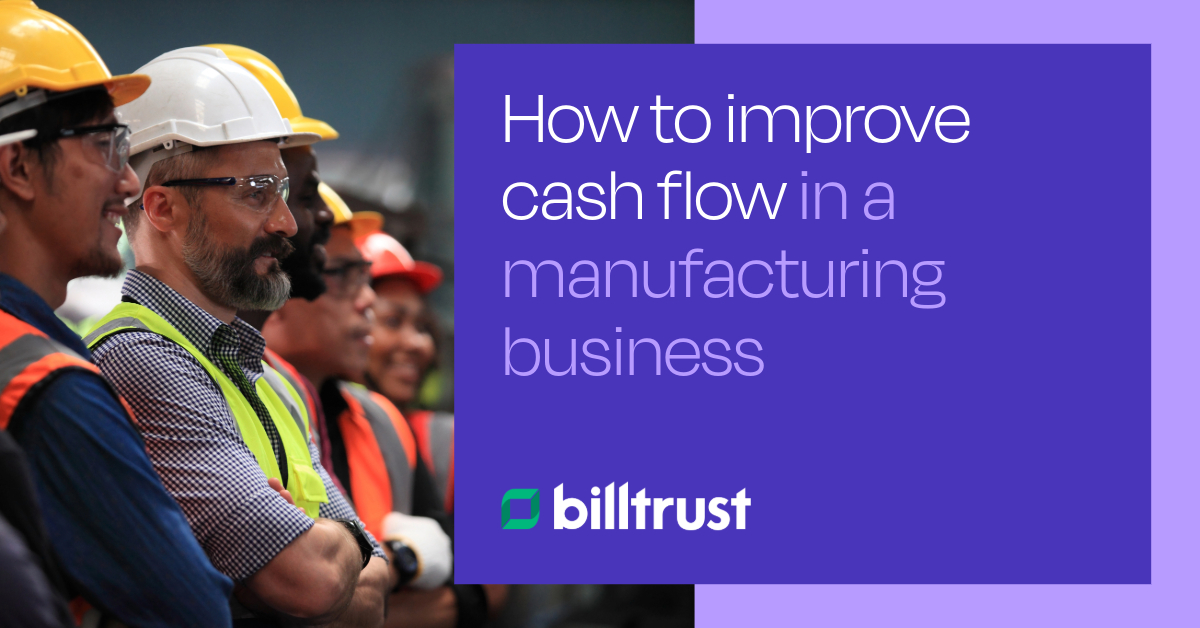 How to improve cash flow in a manufacturing business | Billtrust