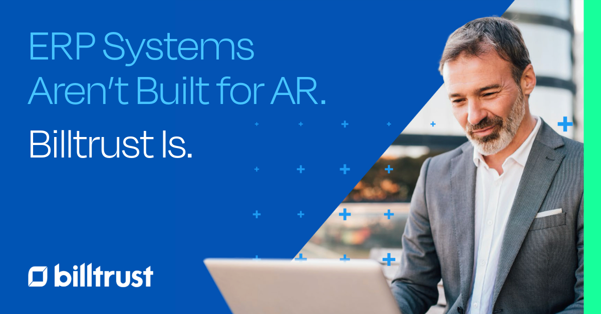 ERP Systems Aren’t Built for AR. Billtrust Is. | Billtrust