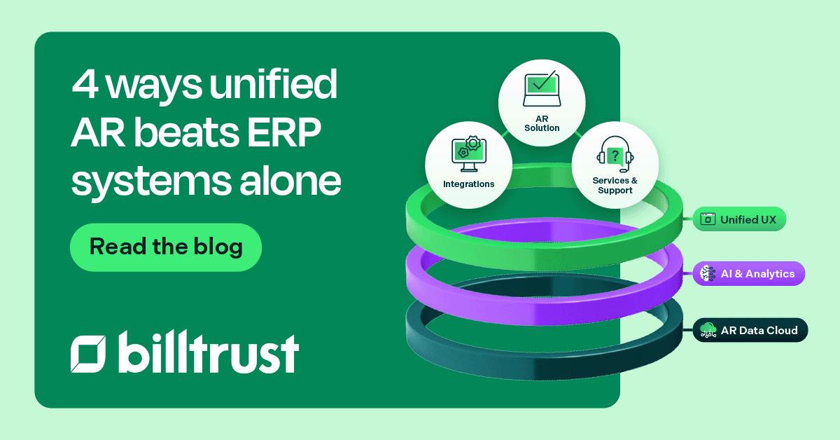 Why Unified AR Is Better Than ERP Systems Alone | Billtrust
